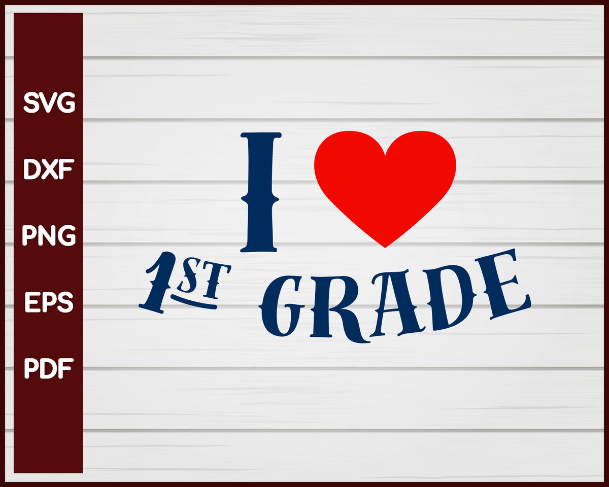 I Love 1st Grade School svg – Creativedesignmaker