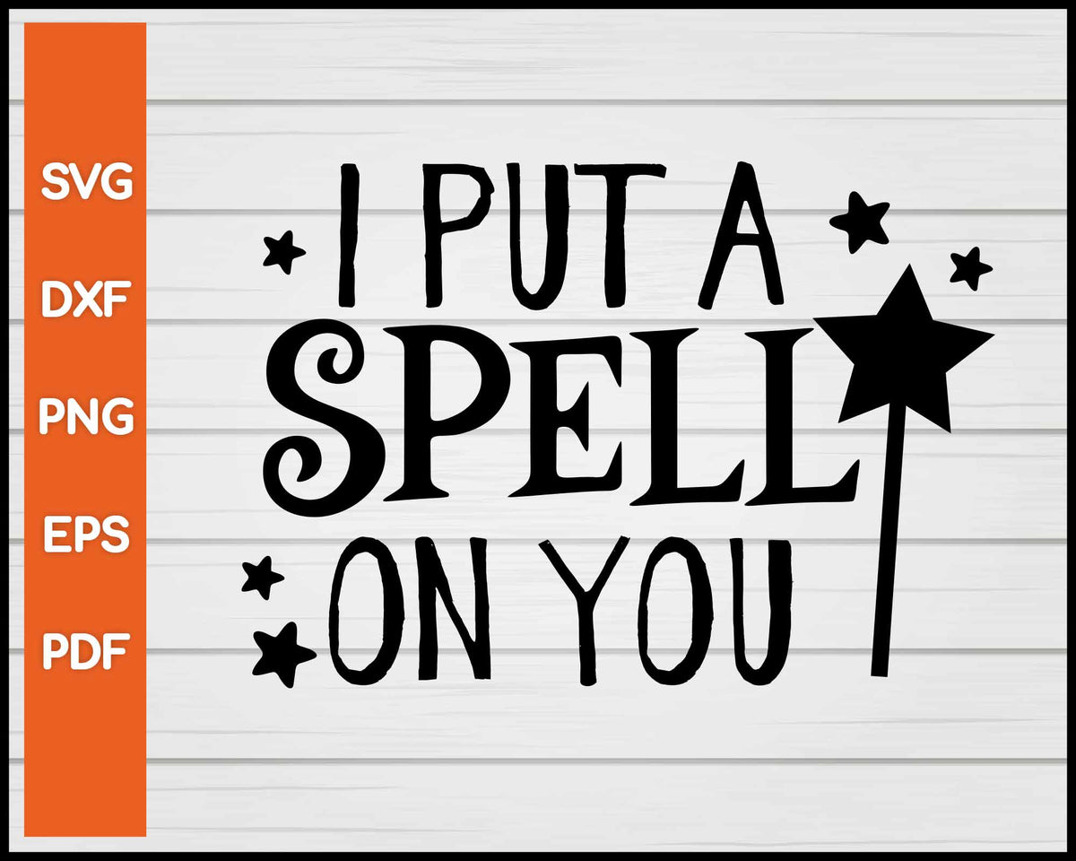 I Put A Spell On You Halloween svg – Creativedesignmaker