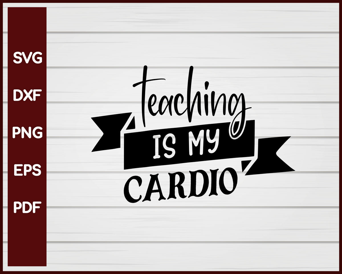 Teaching Is My Cardio School svg – Creativedesignmaker