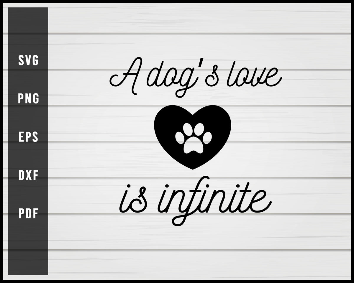A dog's love is infinite svg png eps Silhouette – Creativedesignmaker