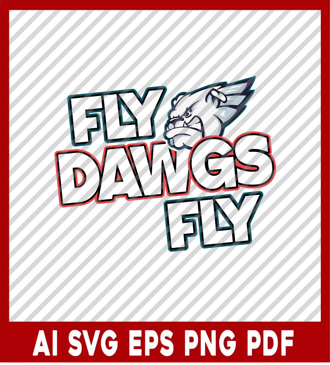 Fly Dawgs Fly Funny Philadelphia Eagles Georgia Bulldogs Svg, Sport Lo ...