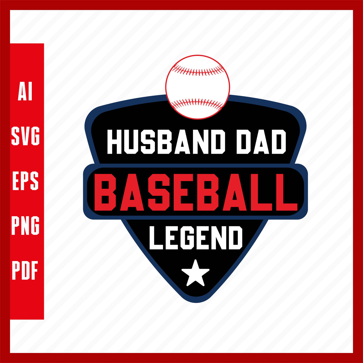 Husband Dad Baseball Legend, Baseball Lover T-Shirt Design Eps, Ai, Pn ...