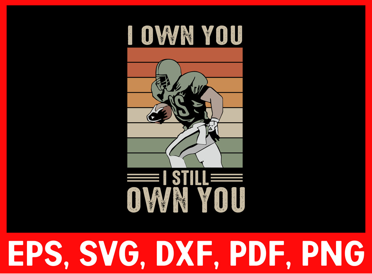 I Own You I Still Own You Funny Quote Football Retro Vintage T-Shirt ...