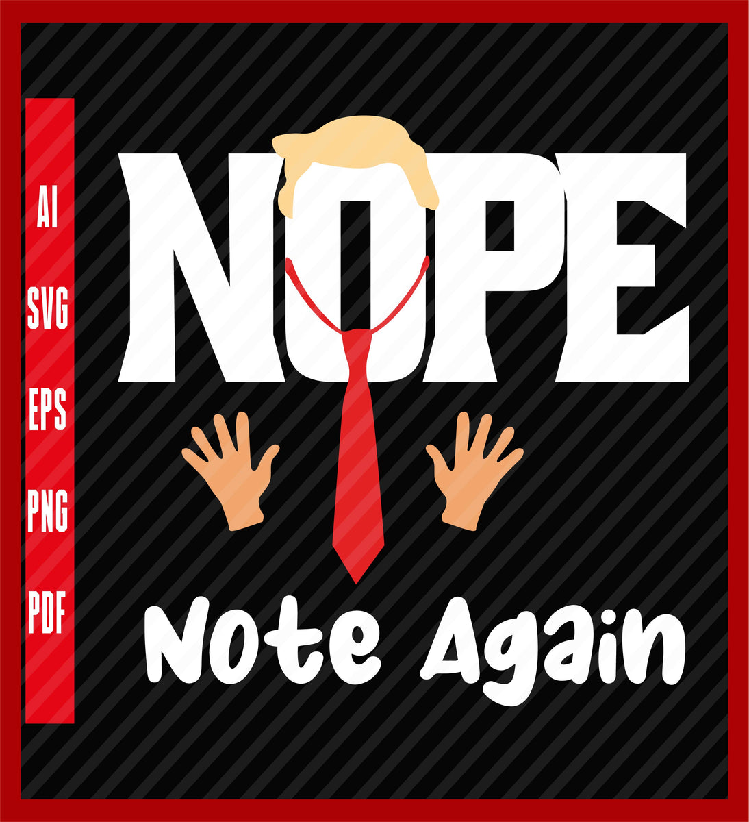 Nope Not Again Funny Trump T-Shirt, Political T-Shirt Design Eps, Ai ...