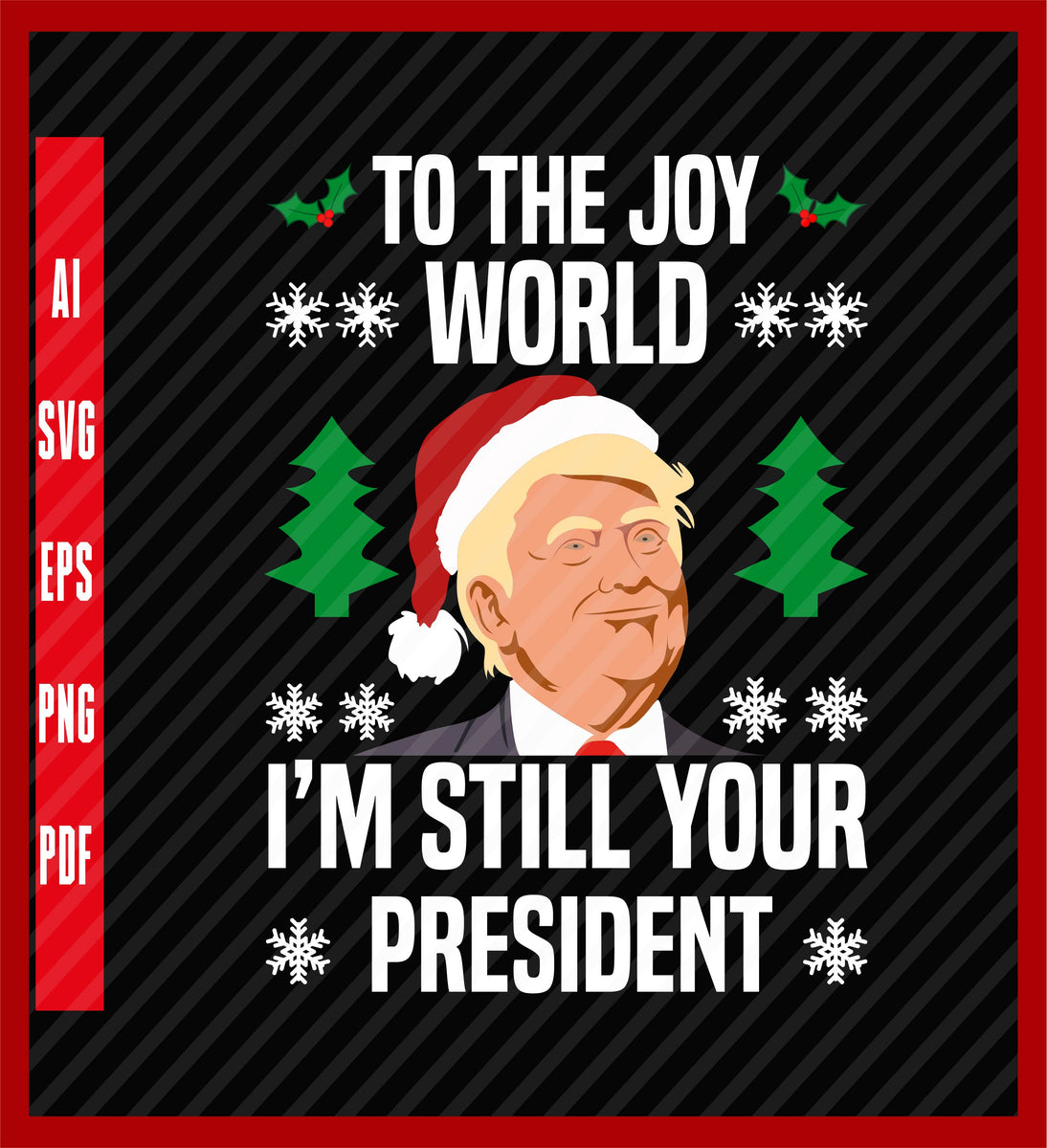 Trump Joy To The World I’m Still Your President Christmas T-Shirt, Pol ...