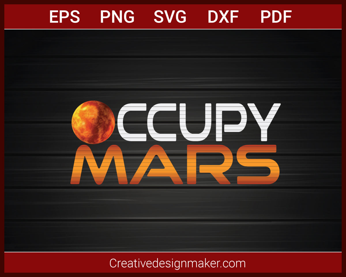 Occupy Mars Planet space Exploration Astronomy T-shirt SVG PNG ...
