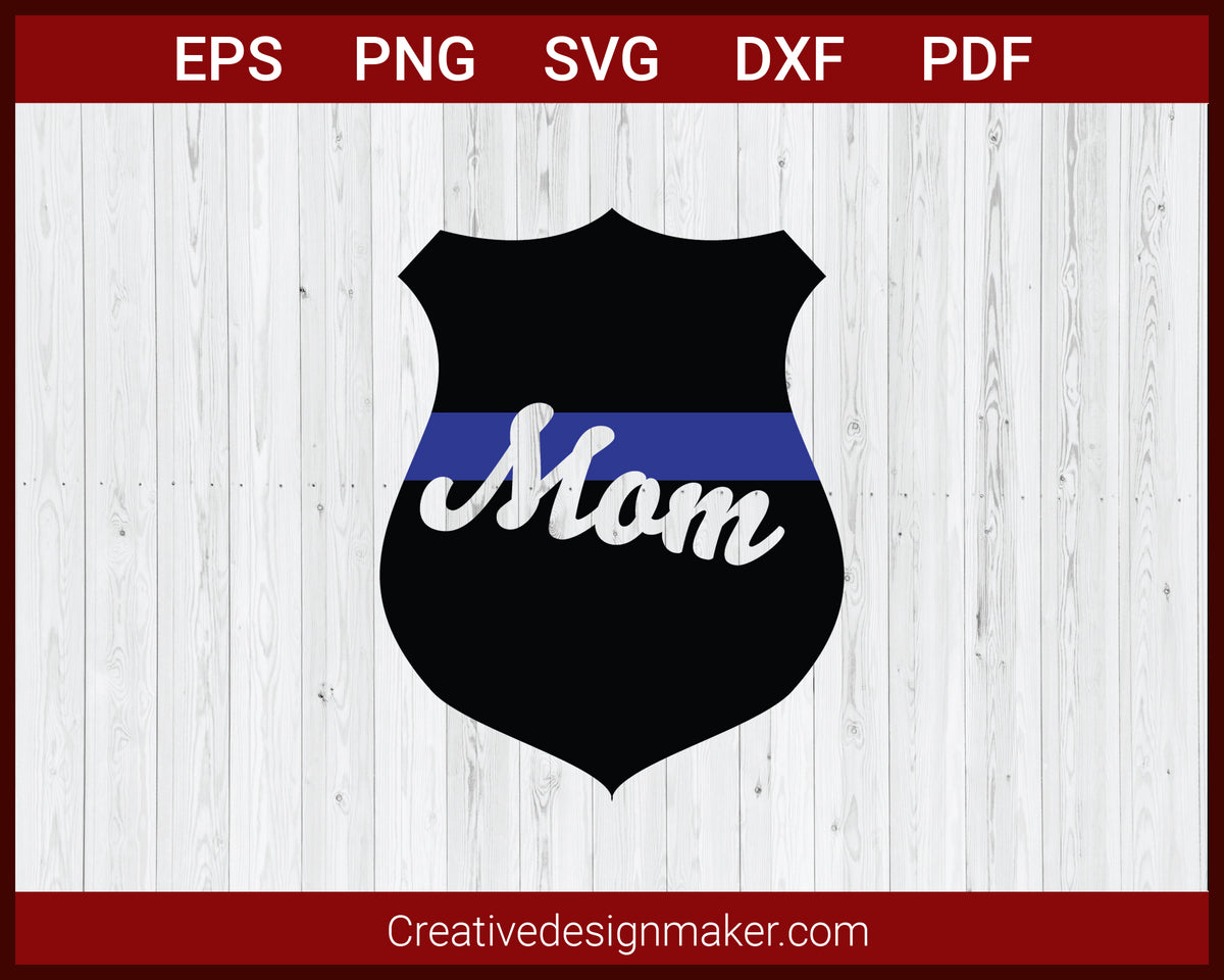 Police Mom Thin Blue Line Police Badge SVG Cricut Silhouette DXF ...