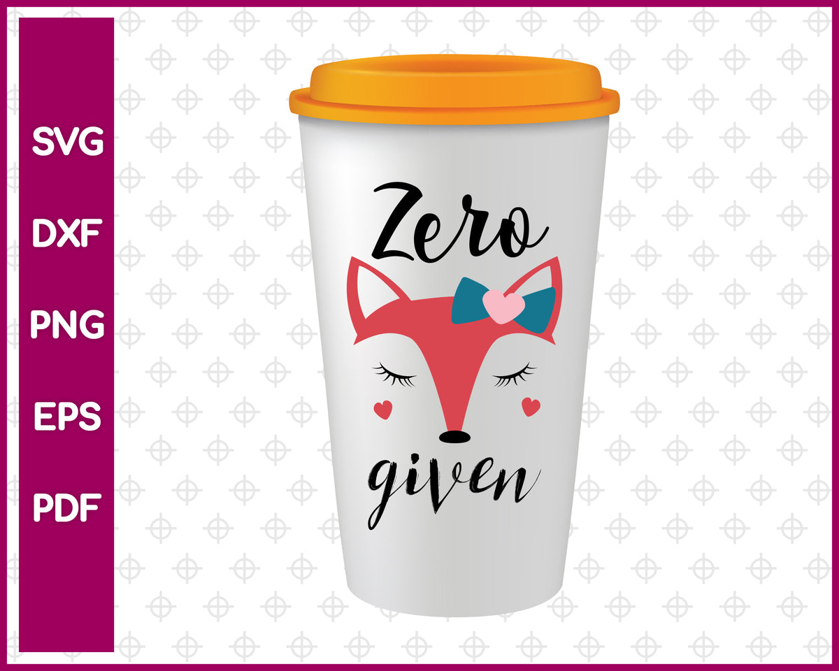 Zero Given Funny Tumblers Cut File For Cricut SVG – Creativedesignmaker