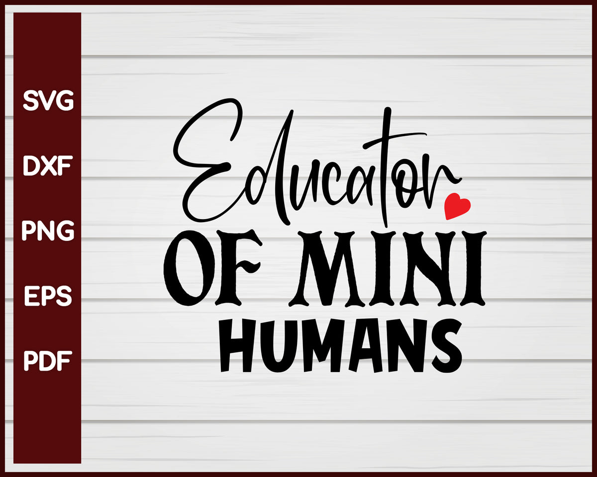 Educator Of Mini Humans School svg – Creativedesignmaker