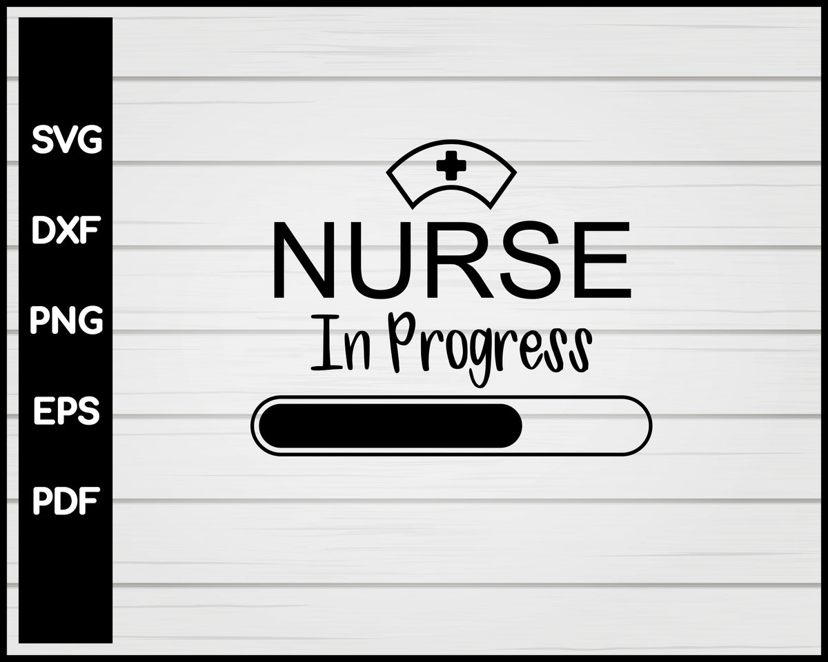 Nurse In Progress svg Cut File For Cricut Silhouette eps ...