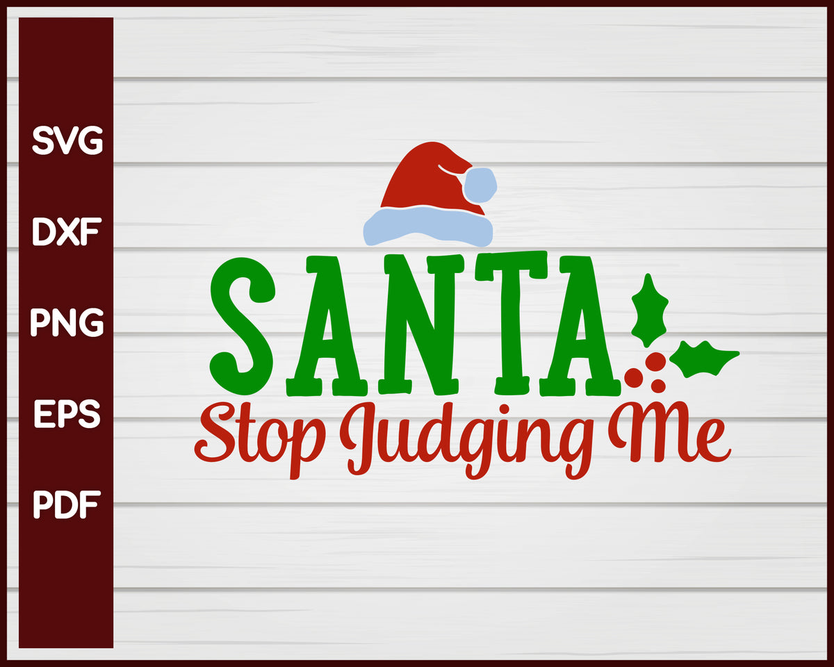 Santa Stop Judging Me Christmas svg – Creativedesignmaker