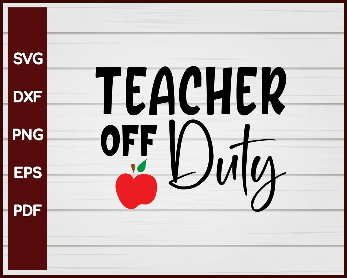 Teacher Off Duty School svg – Creativedesignmaker