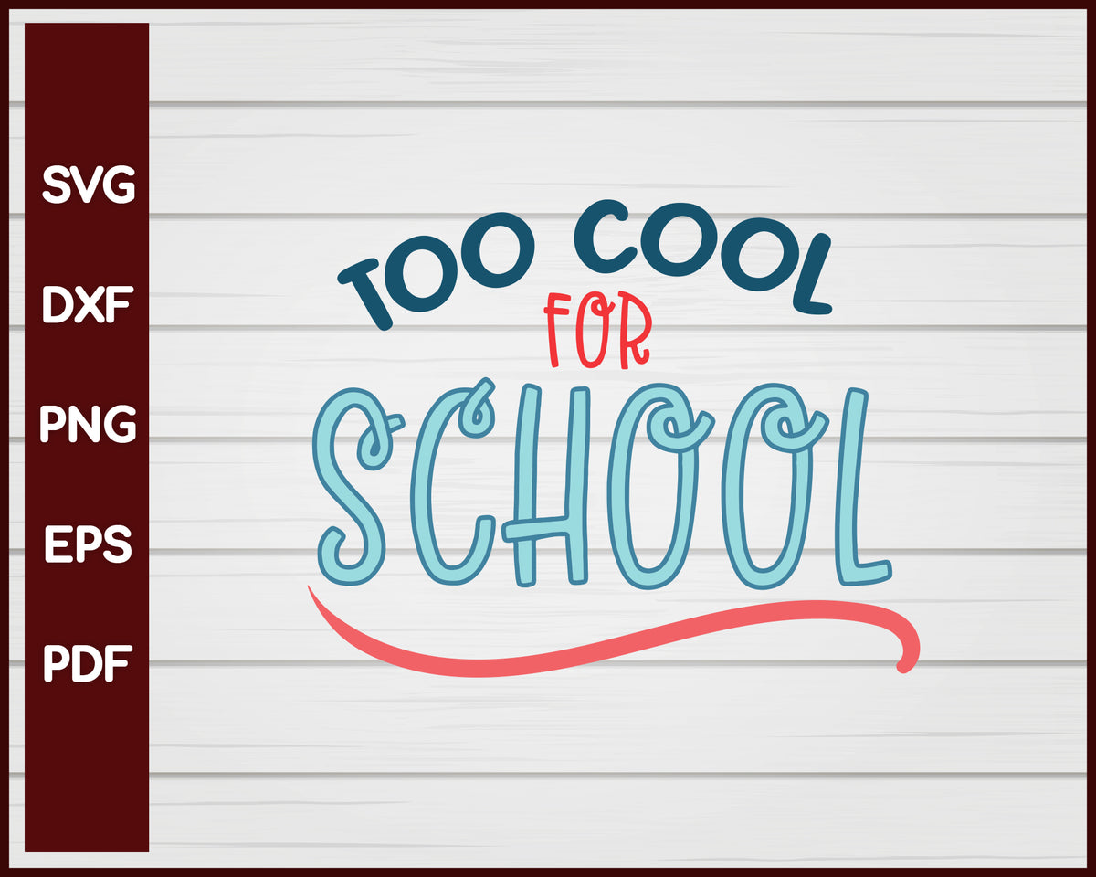 Too Cool For School svg – Creativedesignmaker