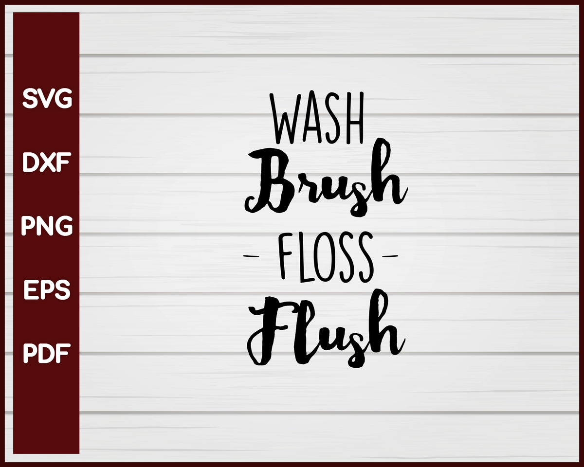 Wash Brush Floss Flush svg – Creativedesignmaker