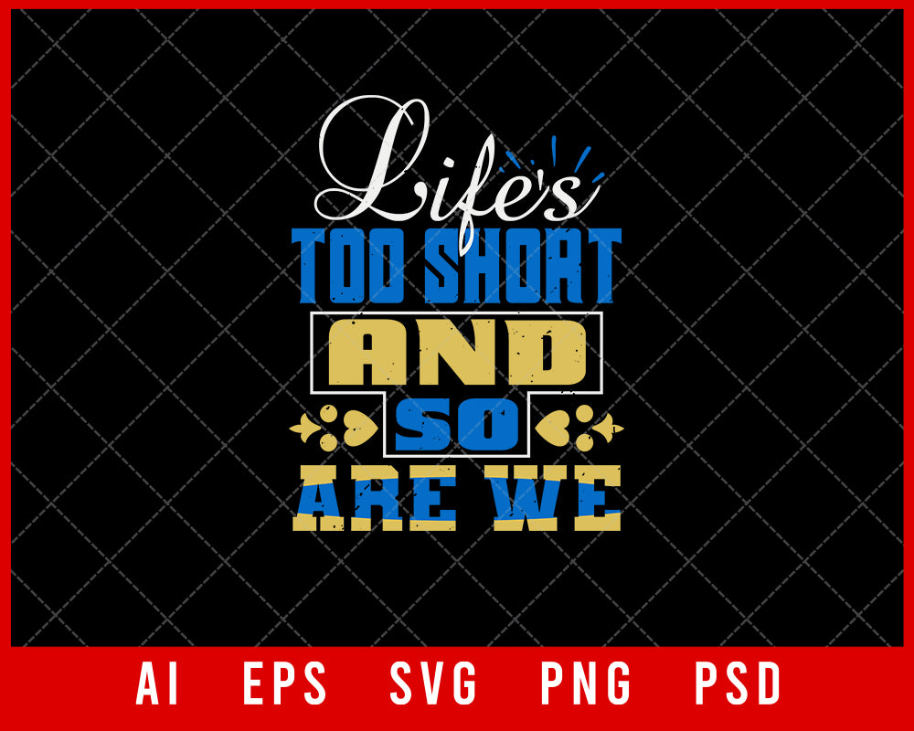 Life’s too short Best Friend T-shirt Design | Creative Design Maker ...