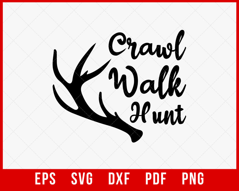 Crawl Walk Hunt svg T-Shirt Design Hunting SVG | creative design maker ...