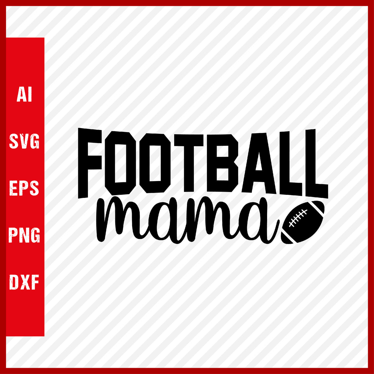 Football Mama SVG and T-Shirt Cutting File, American Football, NFL, Fo ...