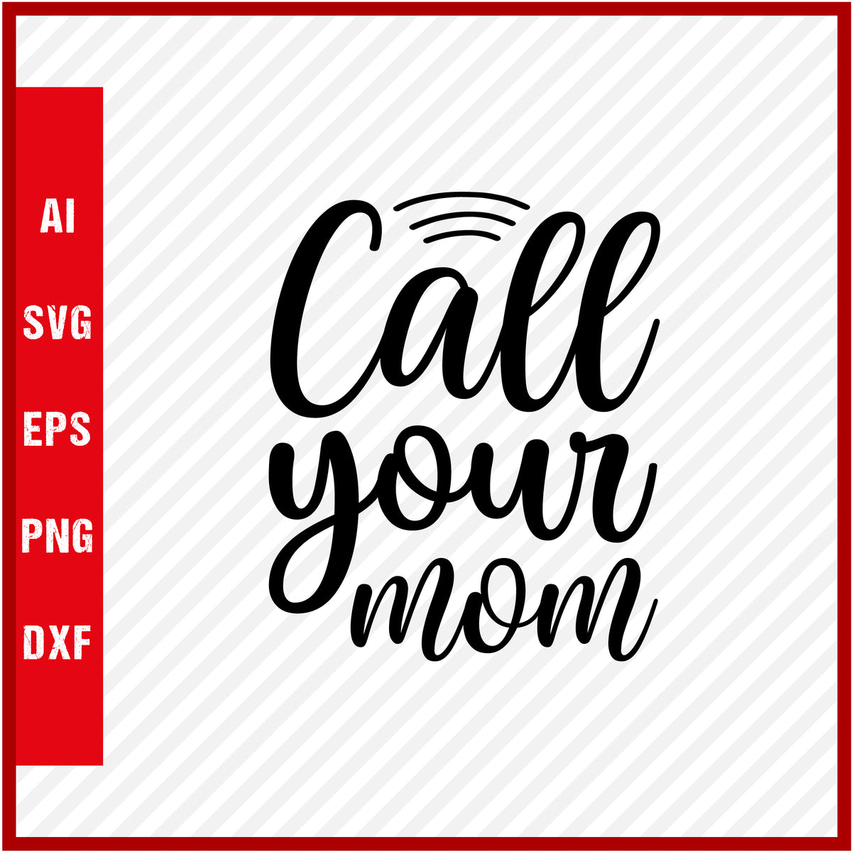 Call Your Mom T-Shirt & Svg for Mother's Day, Mother's Day Gift, Mothe ...