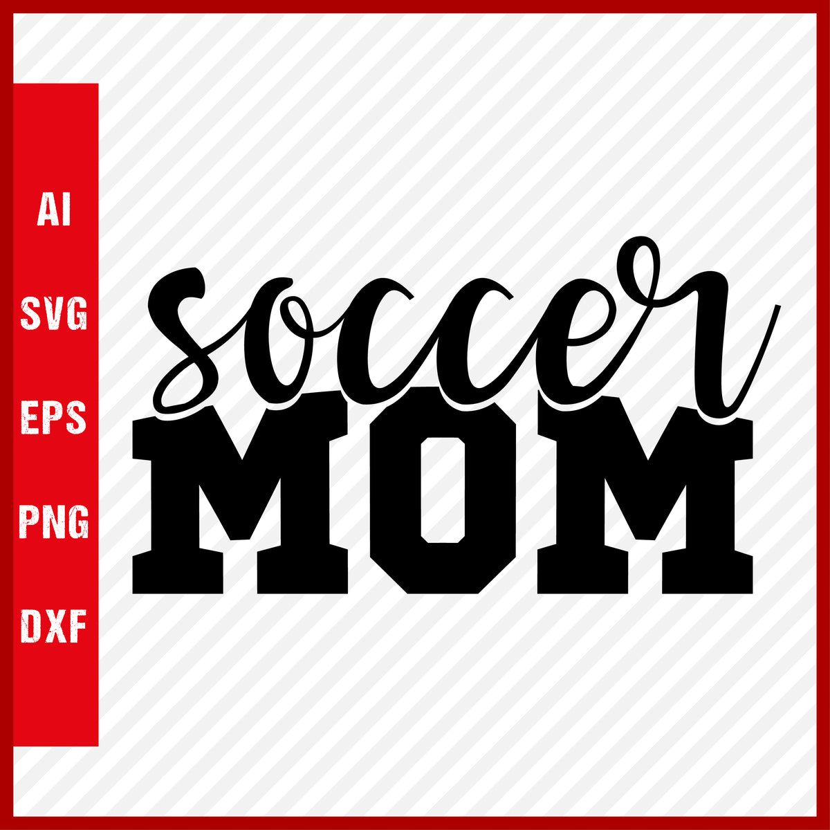 Soccer Mom SVG and T-Shirt Cutting File, American Football, NFL, Footb ...