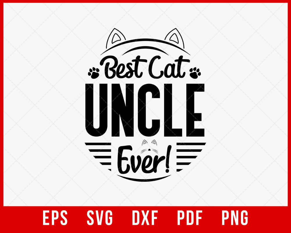 Best Cat Uncle Ever Funny Kitten Lover SVG | Creative Design Maker ...