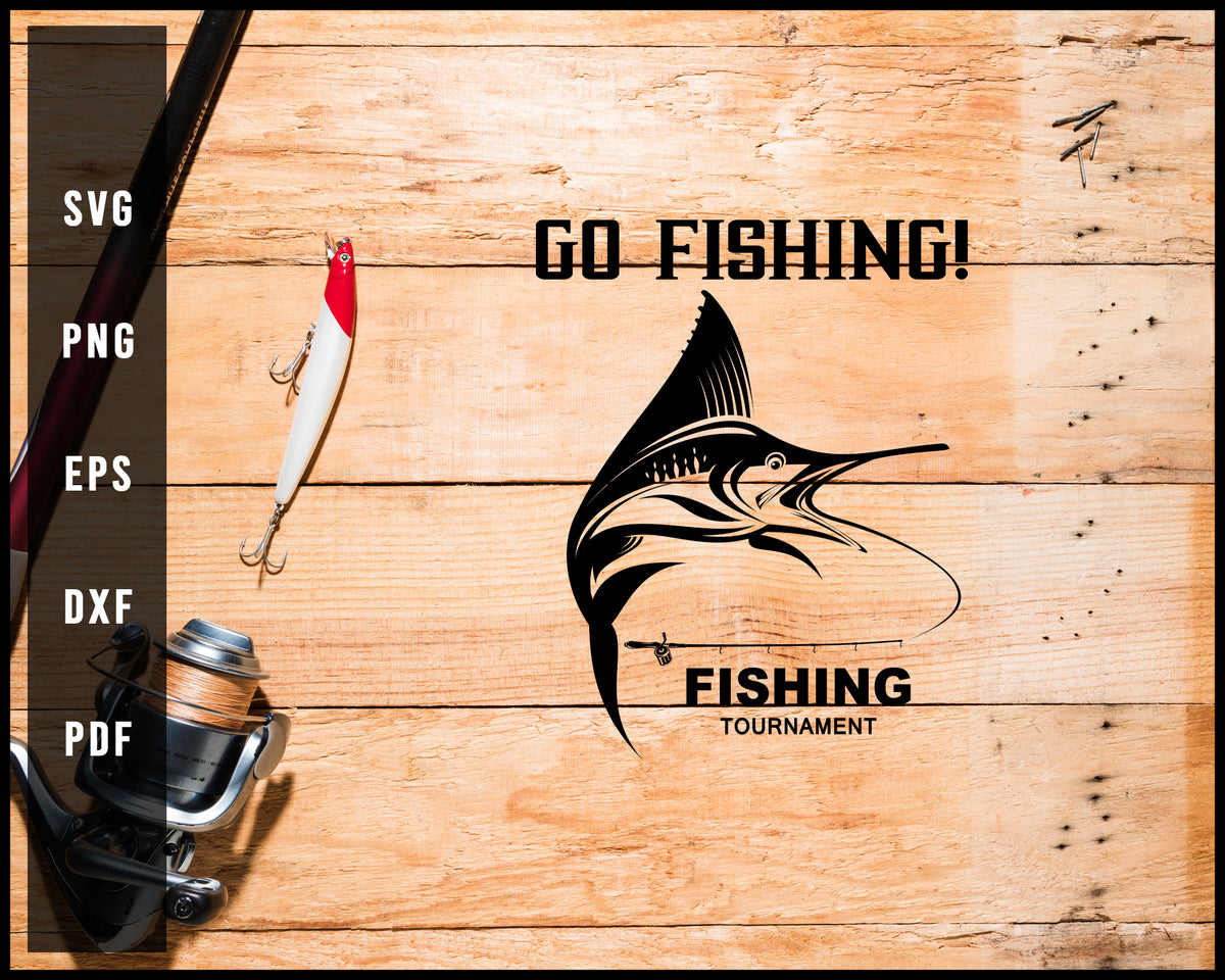 Go Fishing Fishing Tournament svg png Silhouette Designs For Cricut An ...