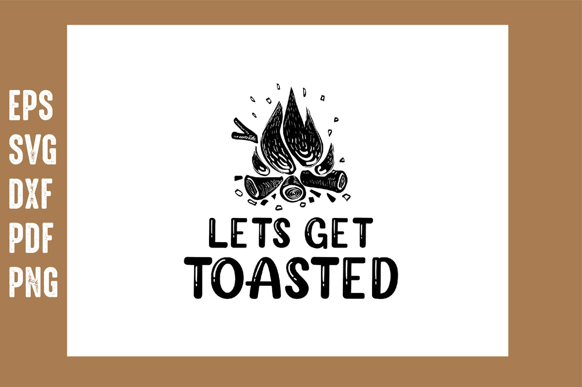 Lets Get Toasted SVG T-Shirt Design Hiking SVG | creative design maker ...