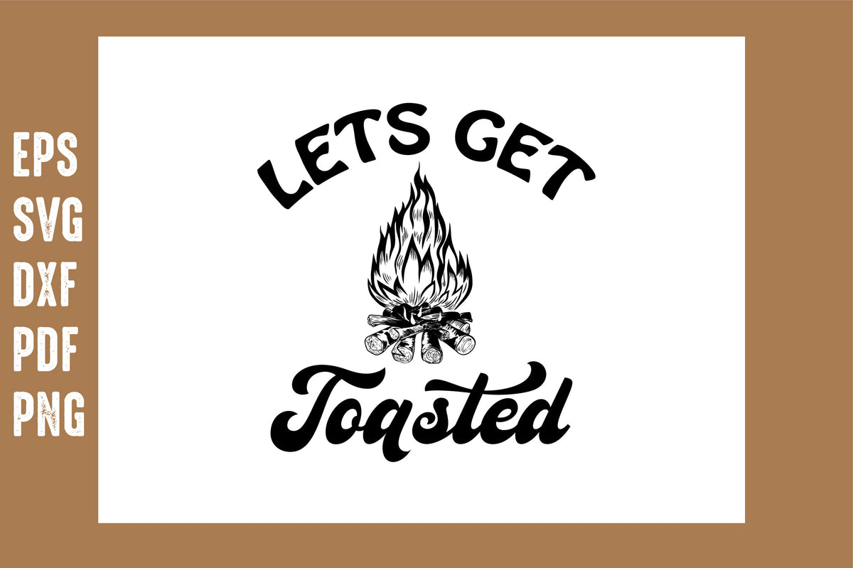 Lets Get Toasted SVG T-Shirt Design Hiking SVG | creative design maker ...