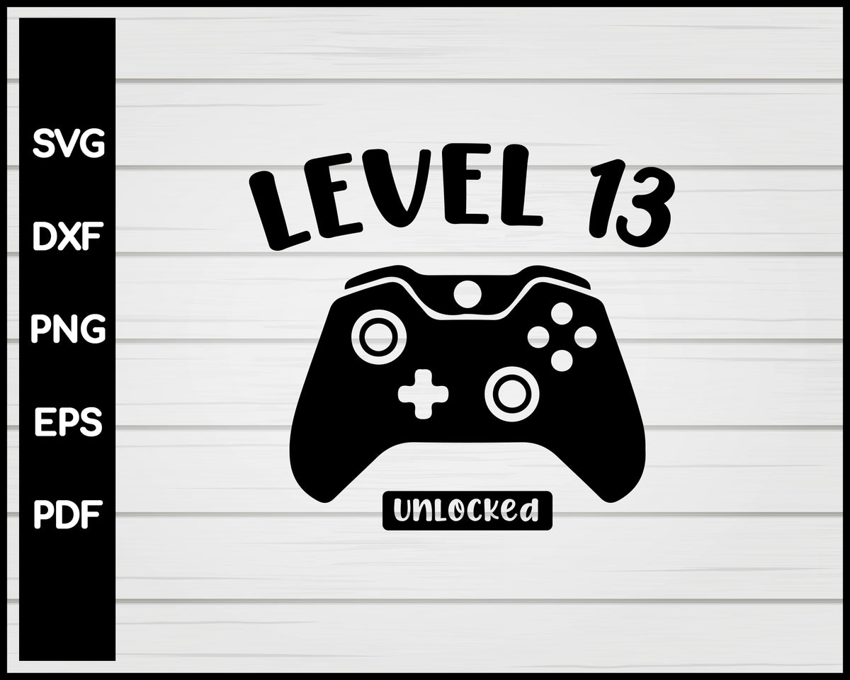 Level Thirteenth Unlocked 13th Birthday Video Game svg ...