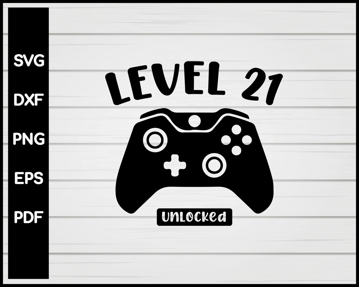 Level Twenty oneth Unlocked 21th Birthday Video Game svg ...