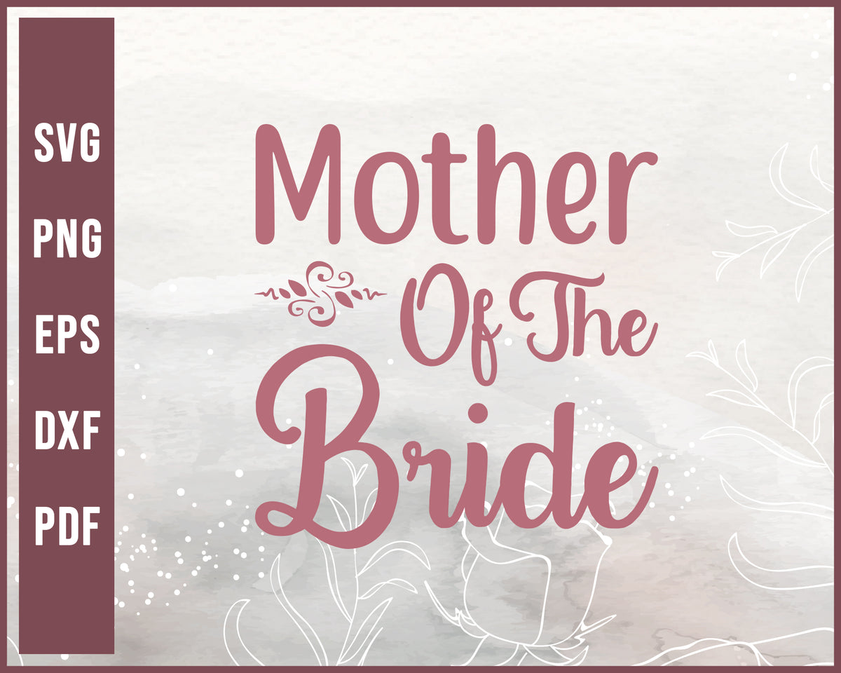 Mother Of The Bride Wedding svg – Creativedesignmaker