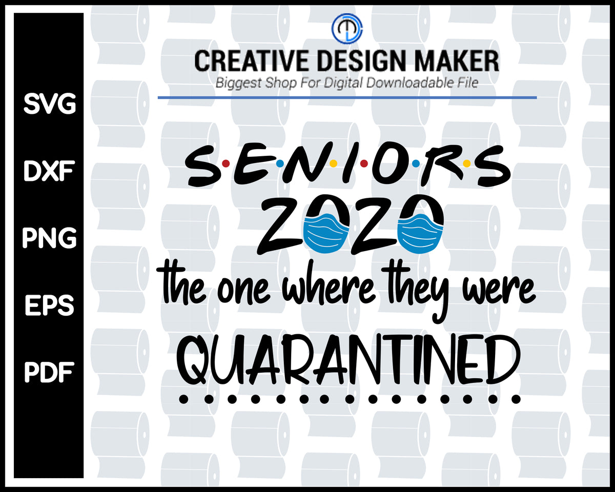 Seniors 2020 Quarantined svg – Creativedesignmaker