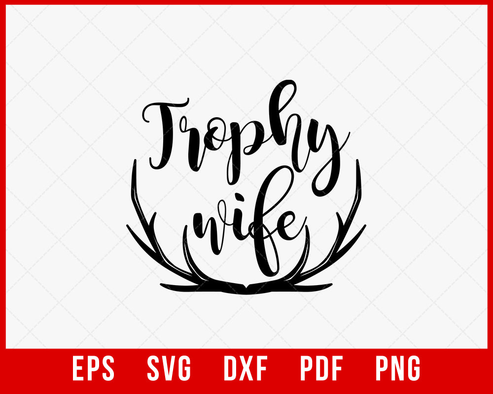 Trophy Wife Doe Deer Hunting SVG Cut File | Creative Design Maker ...