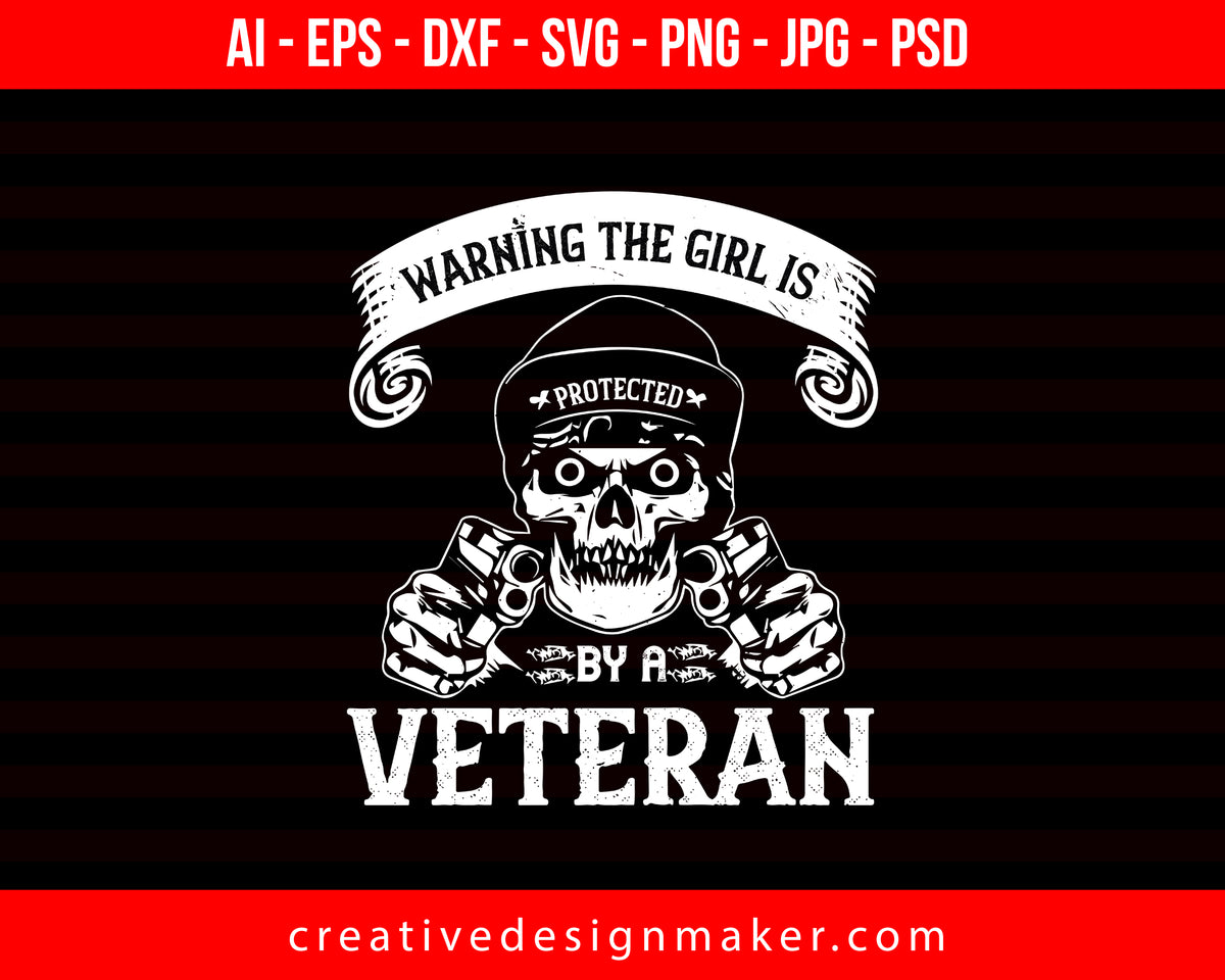 Warning The Girl Is Protected By A Veterans Day T-Shirt SVG Design ...