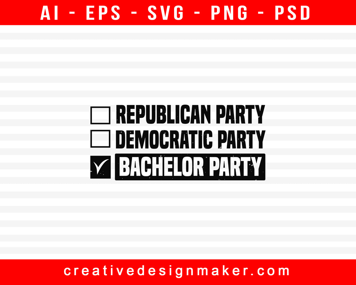Republican Party. Democratic Party. Bachelor Party T-Shirt SVG Design ...