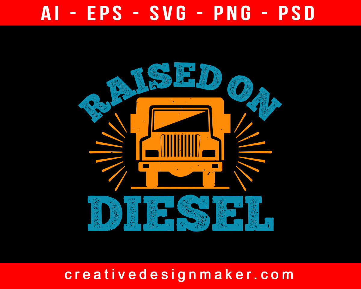 Raised On Diesel American Trucker Editable T-Shirt SVG Design ...