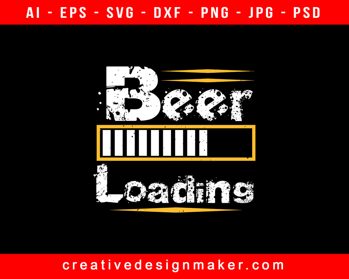 Beer Loading Editable T-Shirt SVG Design! – Creativedesignmaker
